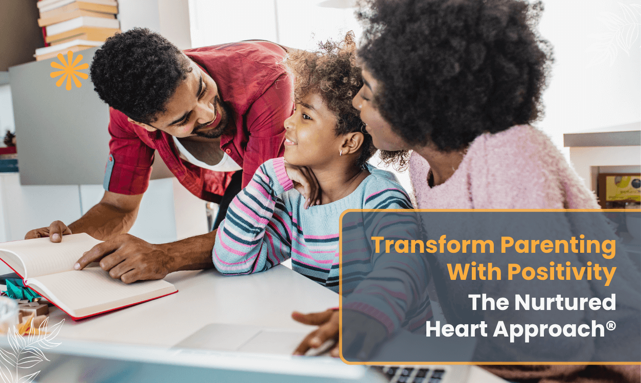 Nurtured Heart Approach: Pillars & Concepts | Evidence-Based Greatness